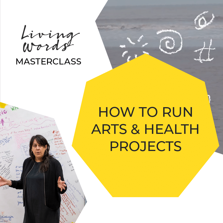 Living Words Masterclass: How to run Arts & Health projects *April 2024 ...